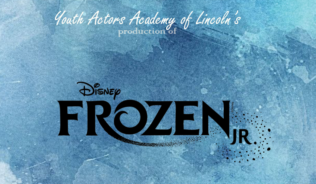 Frozen, Jr. | Youth Actors Academy of Lincoln